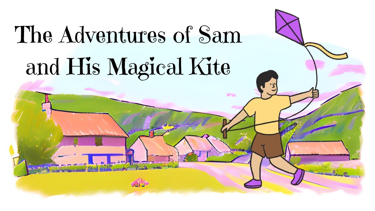 The Adventures of Sam and His Magical Kite | Kids Story | Bed time ...