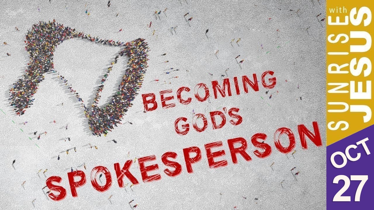 Becoming Gods Spokesperson | 27 October | Sunrise with Jesus | Divine ...