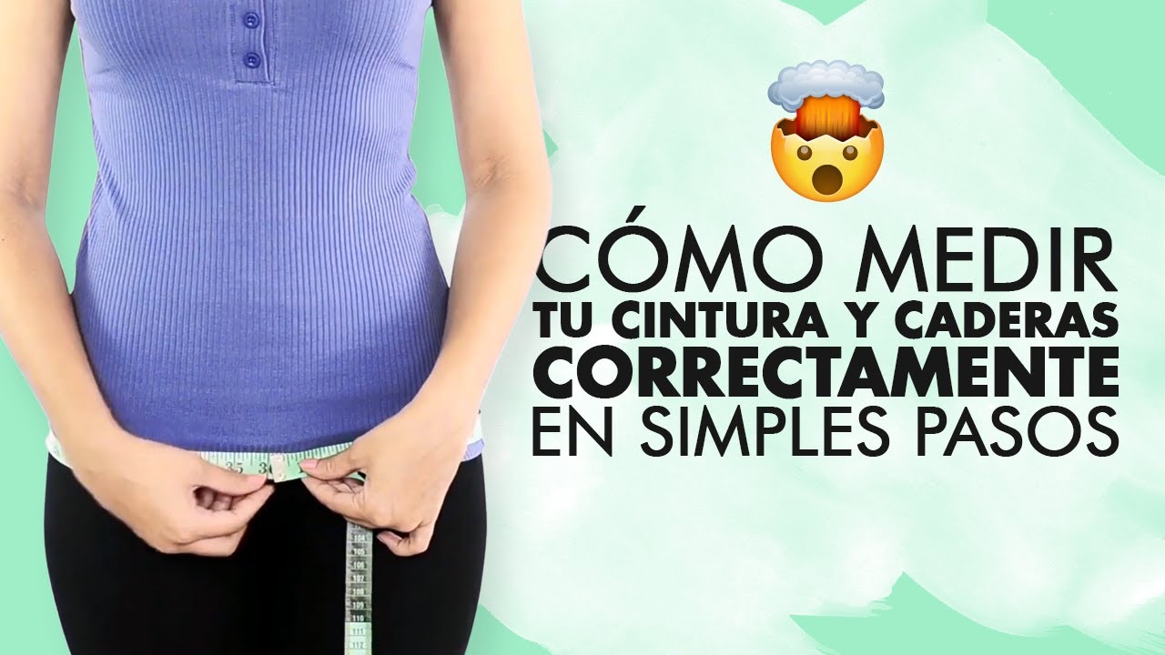 ¿Cómo medir tu cintura y caderas correctamente en simples pasos? ¡Acá ...