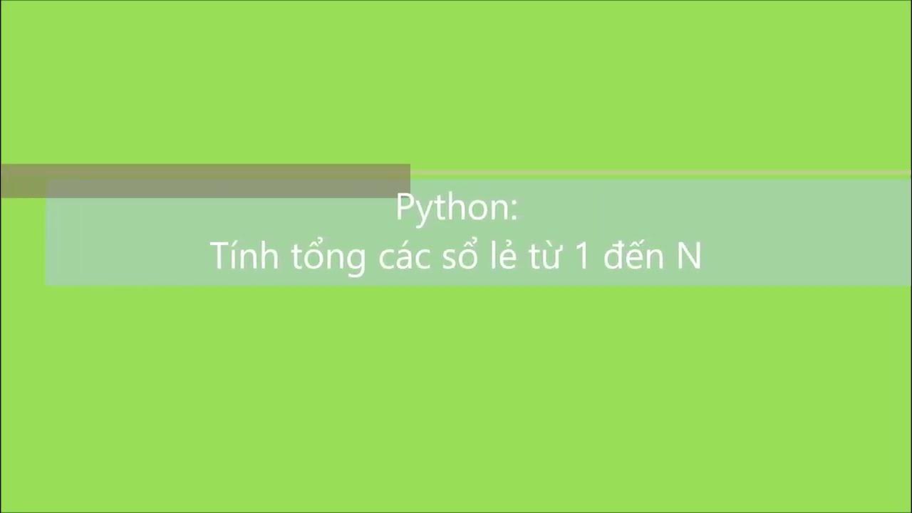 Python-SO: Tính tổng các số lẻ từ 1 đến N | V1Study.com - YouTube