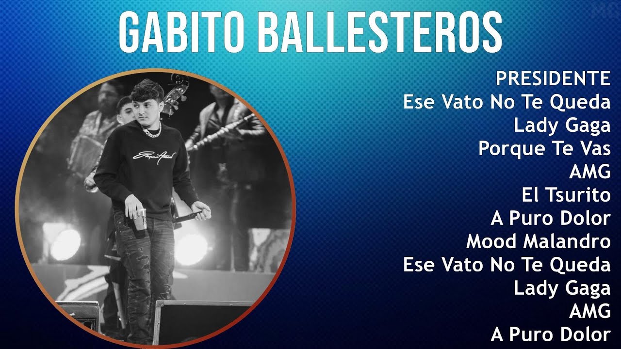 Gabito Ballesteros 2025 MIX Top Hits - PRESIDENTE, Ese Vato No Te Queda ...