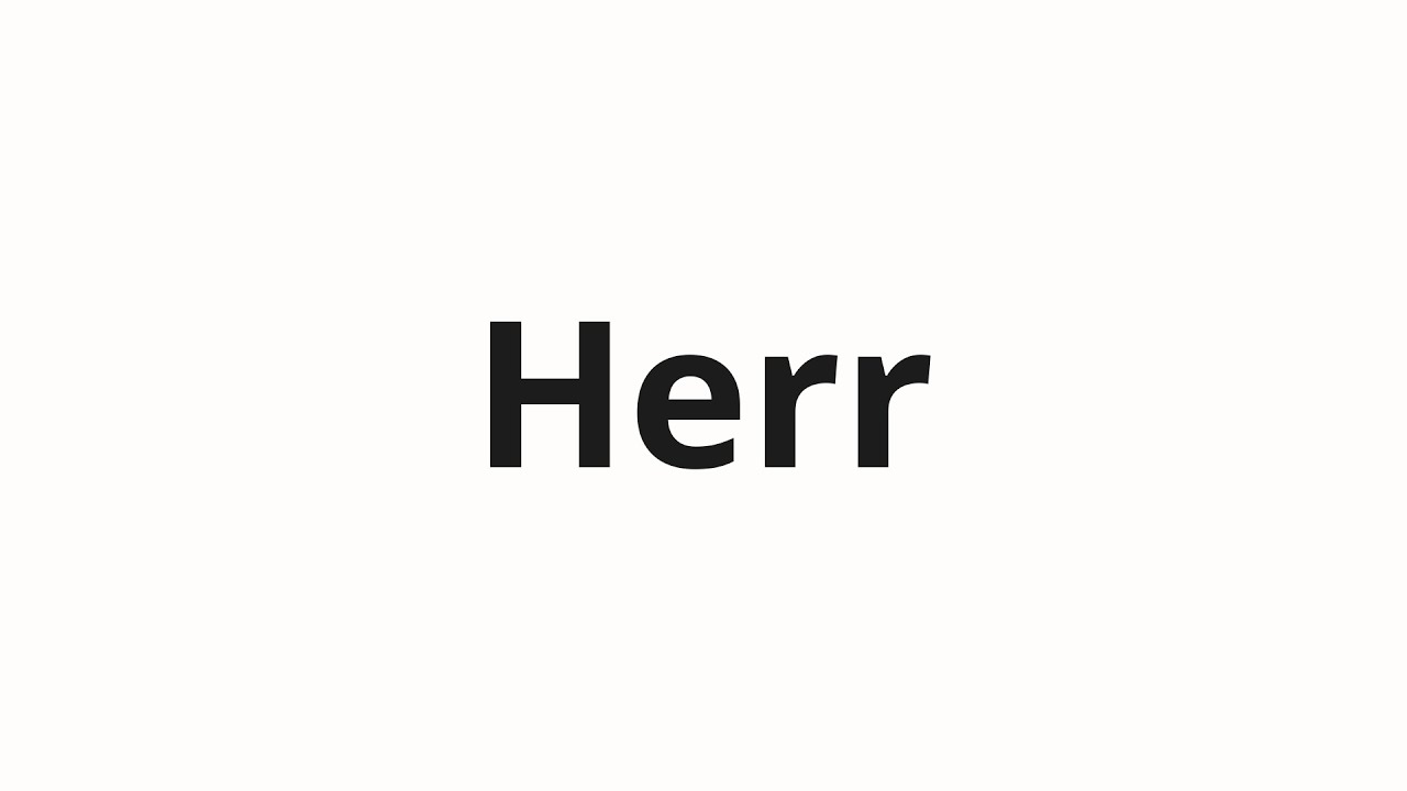 How to pronounce Herr - YouTube