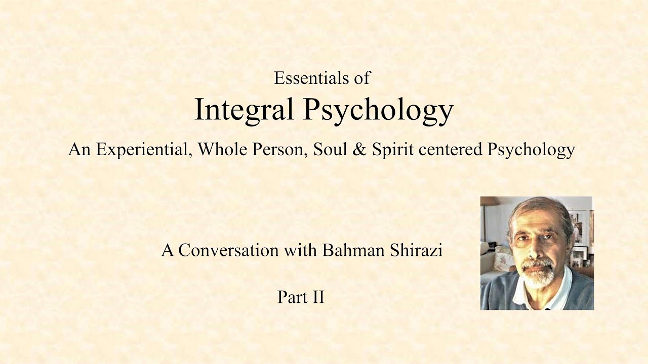 Essentials of Integral Psychology (Part 2) with Bahman Shirazi and ...