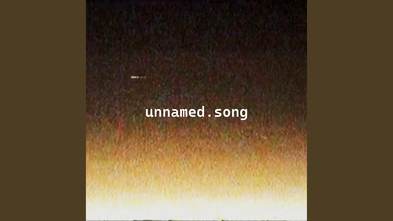 unnamed.song - YouTube