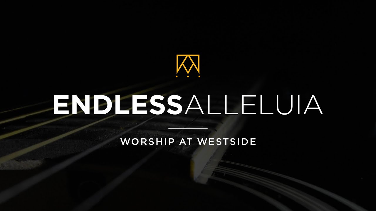 Endless Alleluia | Worship At Westside Kings Church - YouTube