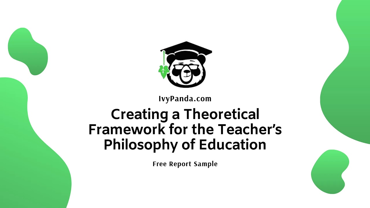Creating a Theoretical Framework for the Teacher’s Philosophy of ...