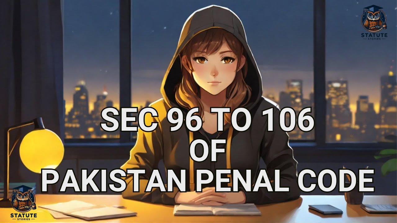 Sec. 96 to 106 of the Pakistan Penal Code | PPC#11 | Statute Stories ...