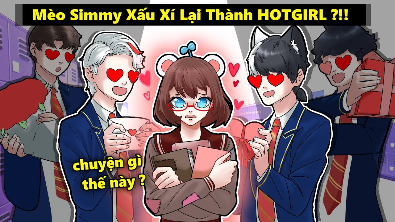 Mèo Simmy Cô Bé Xấu Xí Nhưng Lại Trở Thành Người Nổi Tiếng Nhất Trường Học - YouTube