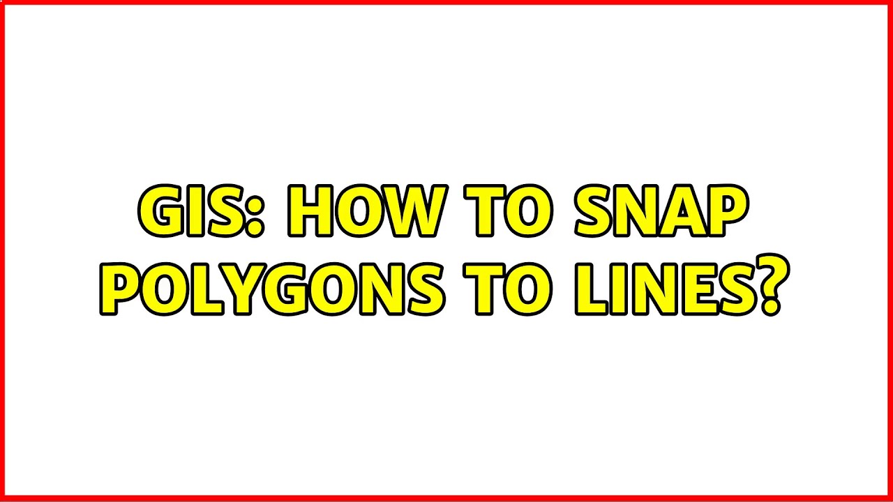 GIS How To Snap Polygons To Lines 2 Solutions YouTube GIS How To Snap Polygons To Lines 2 Solutions YouTube