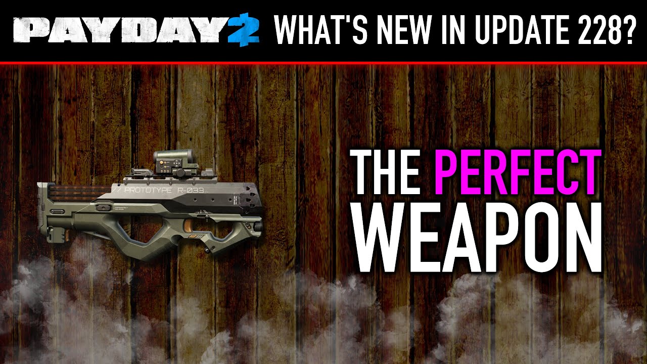 [Payday 2] Update 228 adds one of the GREATEST WEAPONS EVER (McShay ...