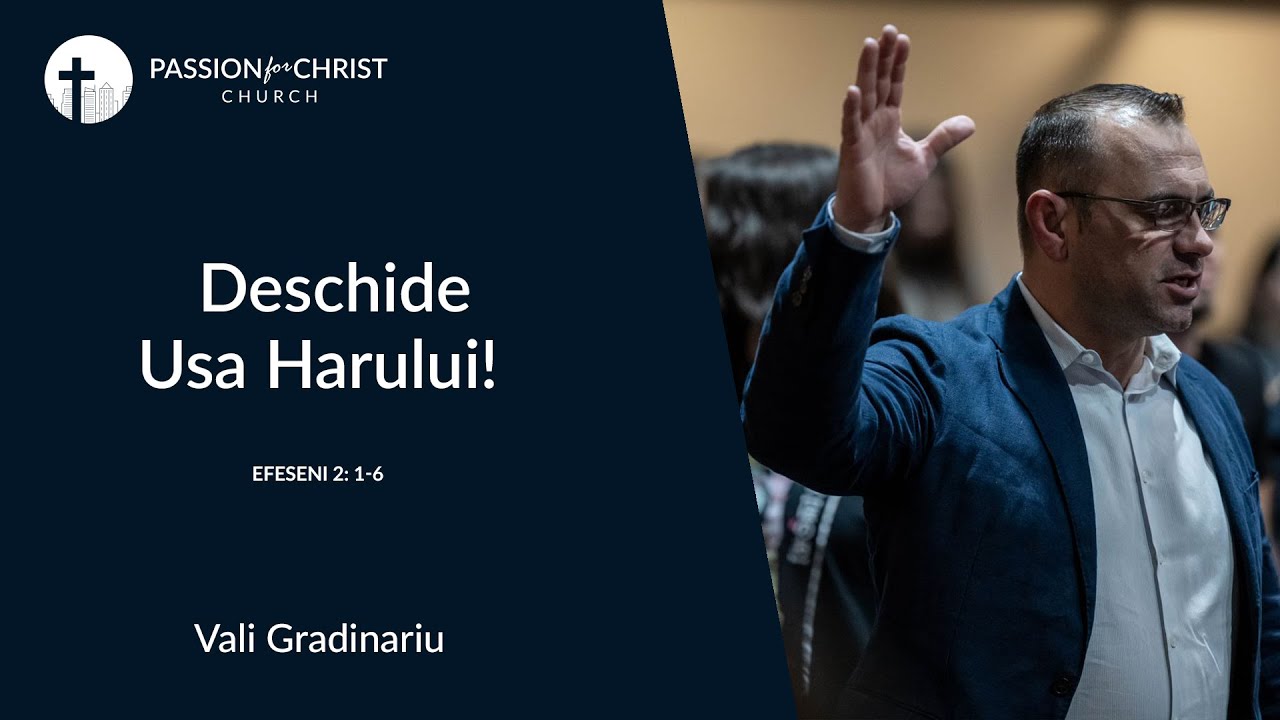 Vali Gradinaru | Deschide Usa Harului! | Passion for Christ Church ...
