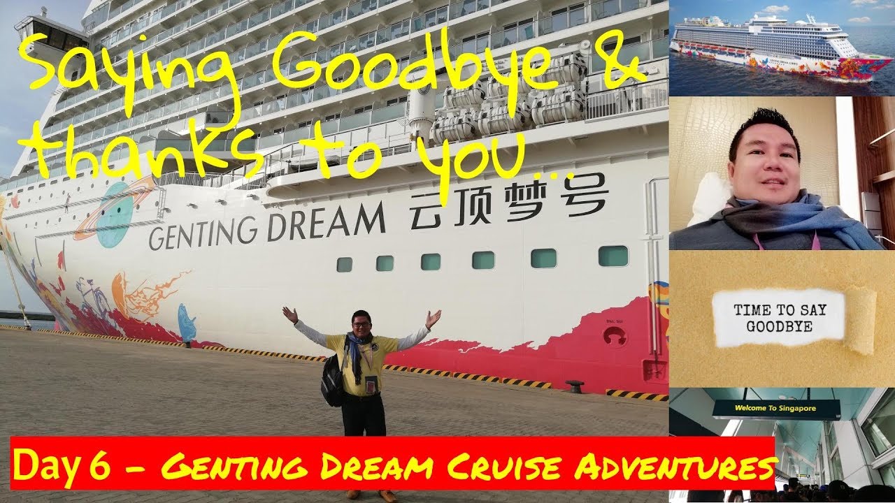 Saying goodbye and Thanks to you Genting Dream | Day 6 of Genting Dream ...