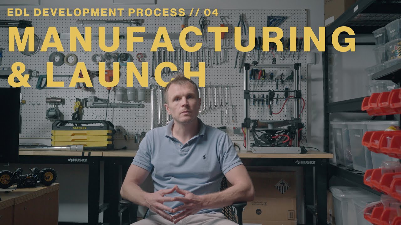 MANUFACTURING & LAUNCH | EDL Development Process | Stage 4 - YouTube