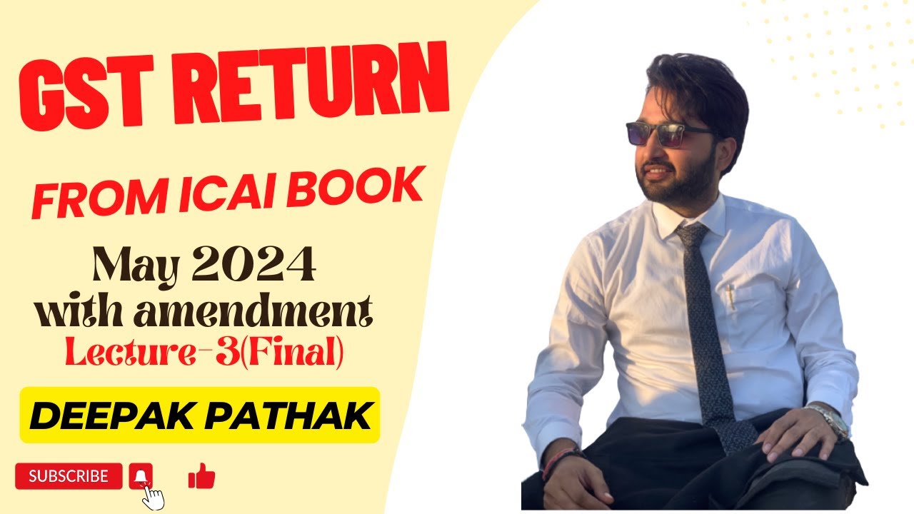 GST Return Lecture-3(Final) l May 2024 l Deepak Pathak - YouTube