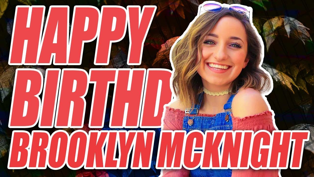 🎉 Happy Birthday Brooklyn McKnight! Celebrating a YouTube Sensation 🌟 ...