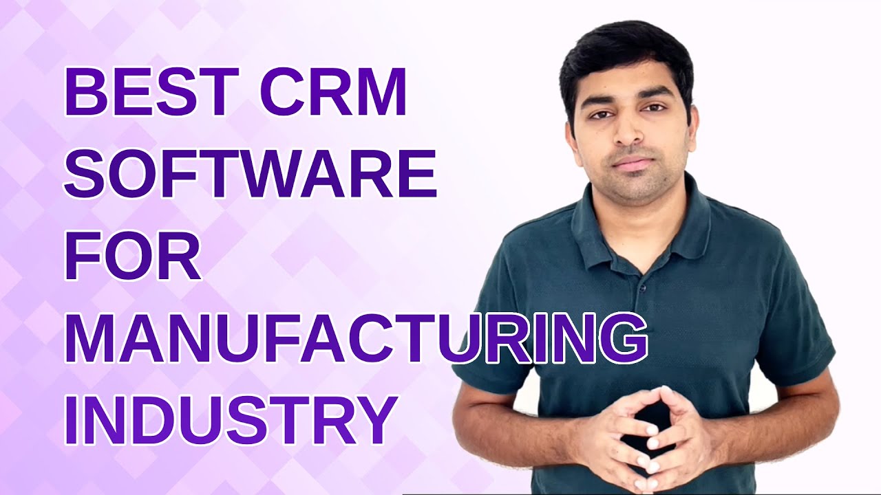 Best CRM Software for Manufacturing Companies | Best Manufacturing CRM ...