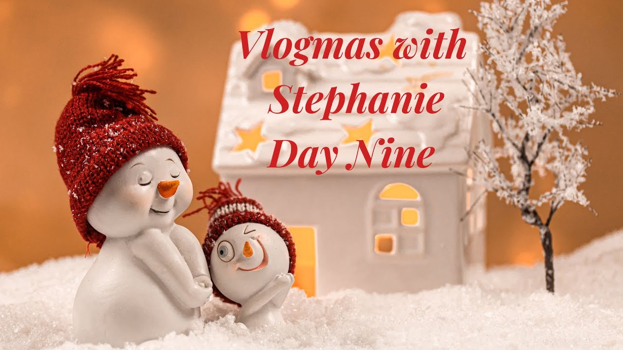 Vlogmas with Stephanie Day Nine - 9th of December 2024 - YouTube
