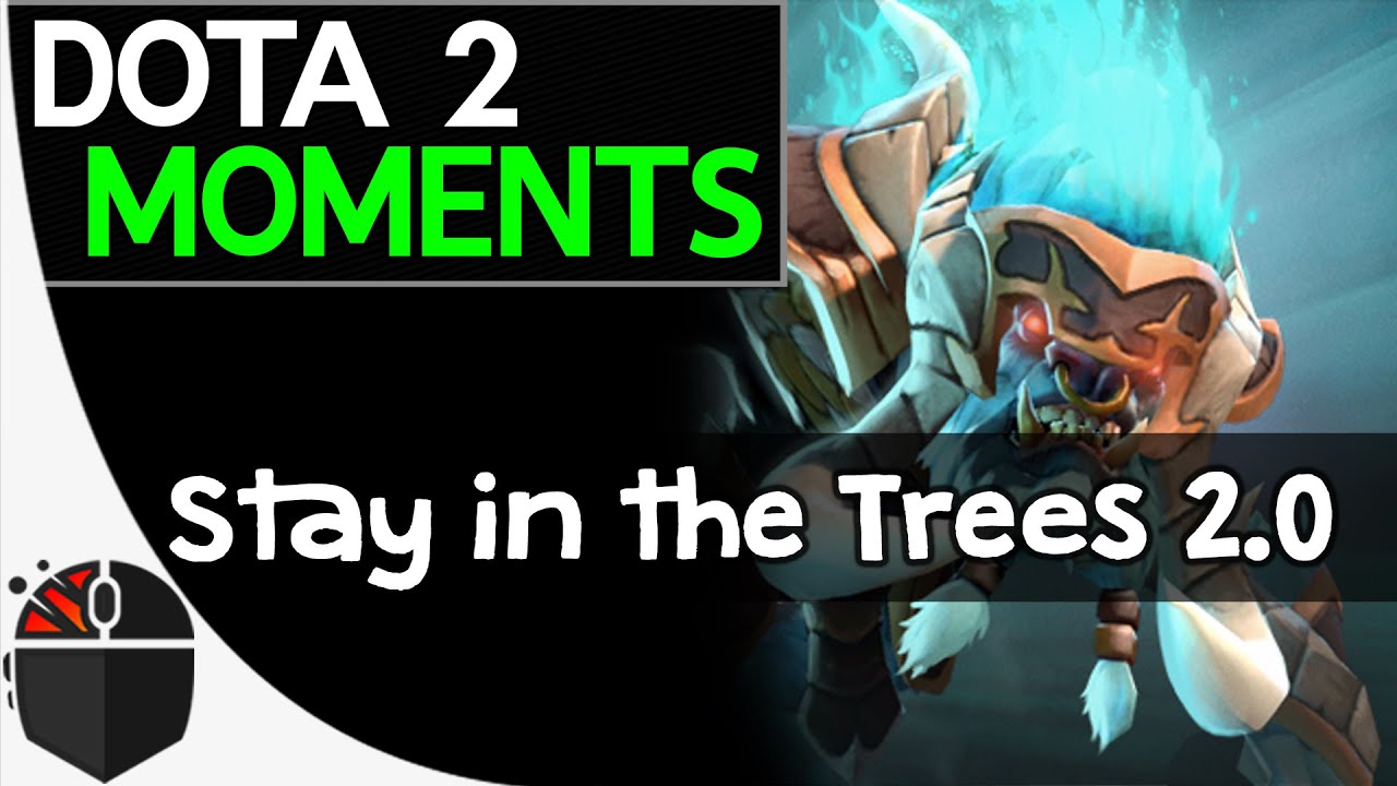 Dota 2 Moments - Stay in the Trees 2.0 - YouTube