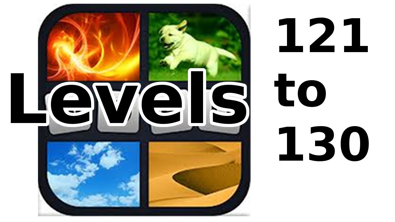 4 Pics 1 Word Level 121 To 130 Walkthrough YouTube 4-pics-1-word-level-121-to-130-walkthrough-youtube
