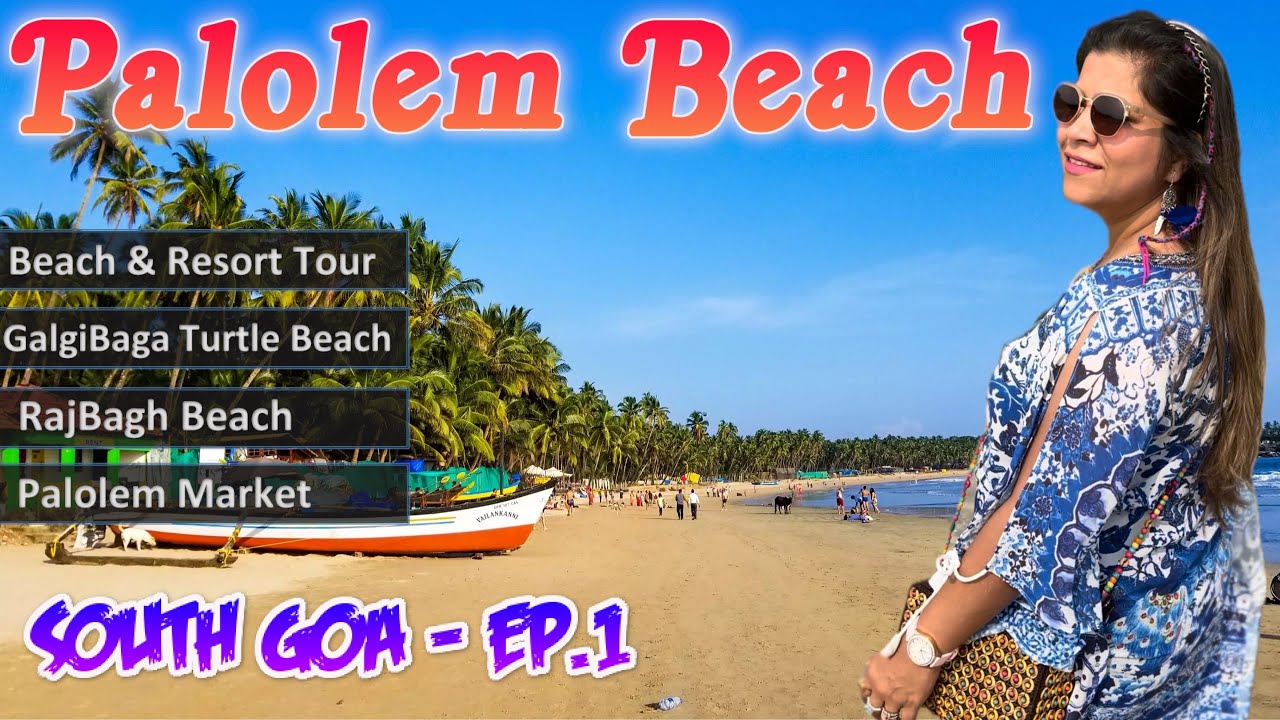 Exploring Hidden Gems of South Goa | Palolem, Galgibaga, Rajbagh Beach ...