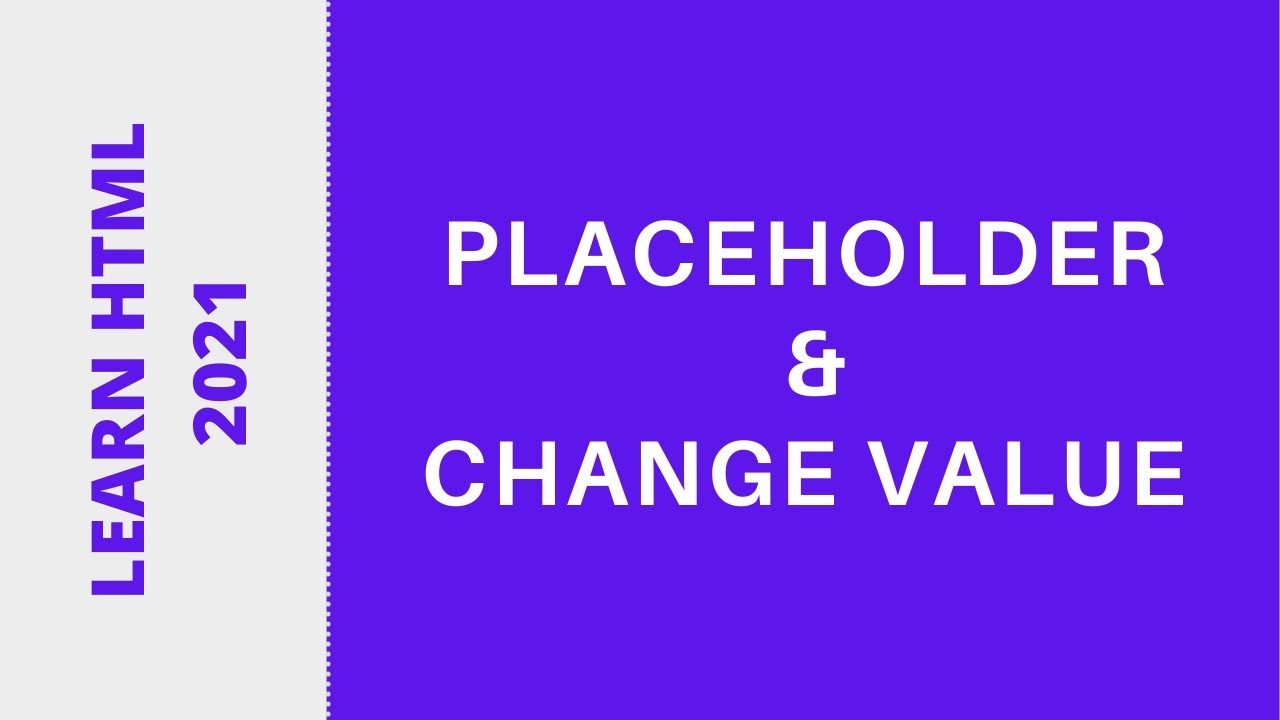 Learn HTML 2021 - Form Part 3 - Placeholder & Value - YouTube