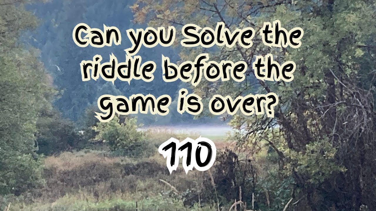 Riddle 110, Can you solve the riddle before the game is over? - YouTube