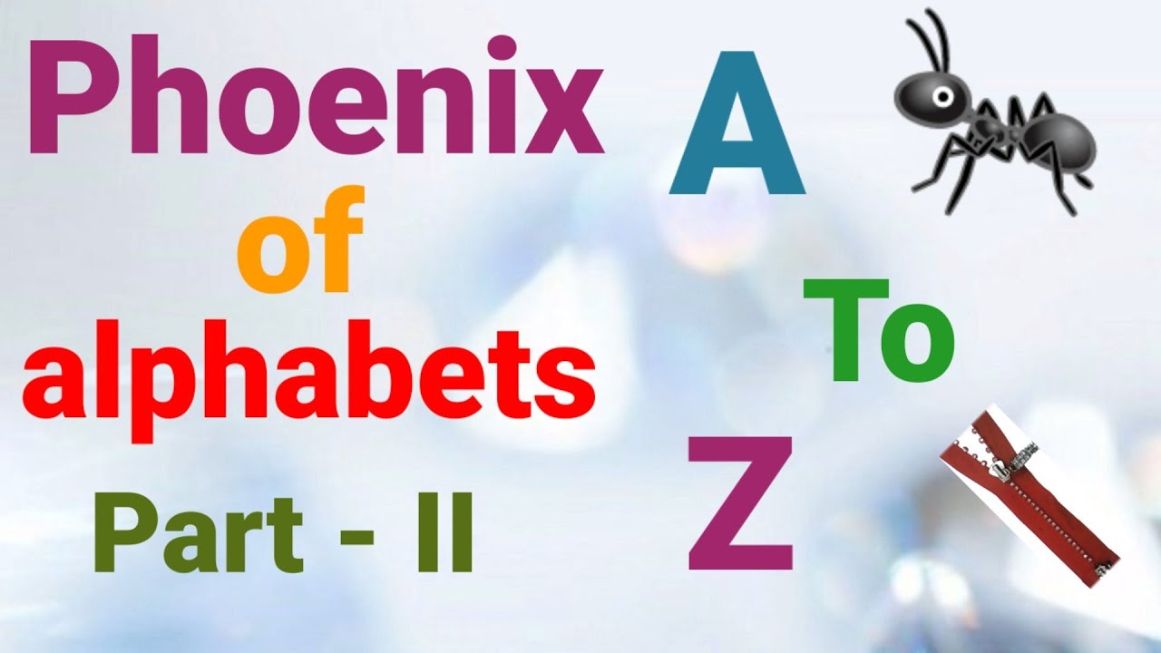 Part - II Phoenix of alphabets A to Z | learn with fun. - YouTube