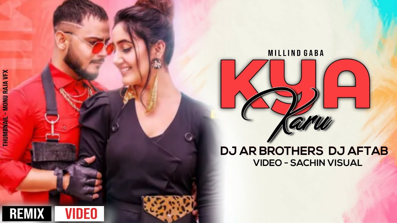 Kya Karu (Remix) Dj AR BROTHERS & Dj Aftab & Sachin Visual's (Video ...