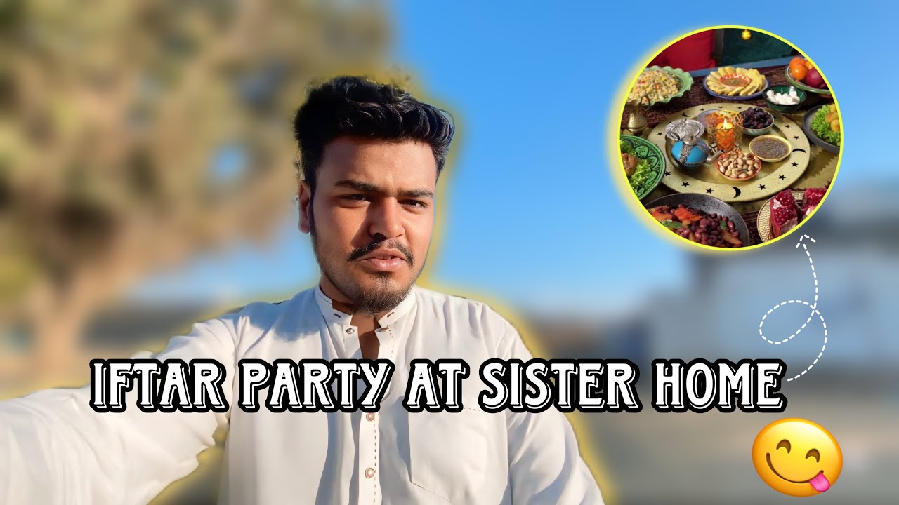 Iftar party at Sister home😍 | Special Vlog Episode 9| Imran Op Vloger - YouTube