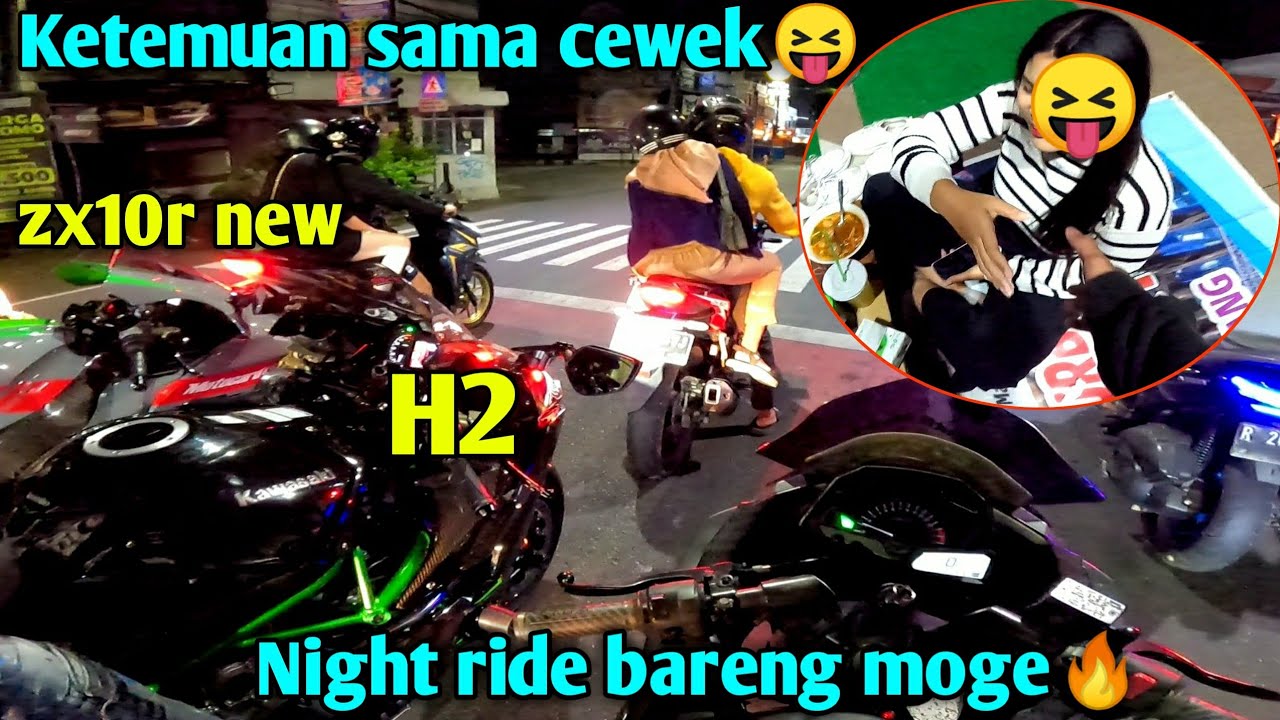 NR BARENG MOGE KAWASAKI H2 & ZX10R NEW‼ LANJUT KETEMUAN SAMA CEWEK BARU ...