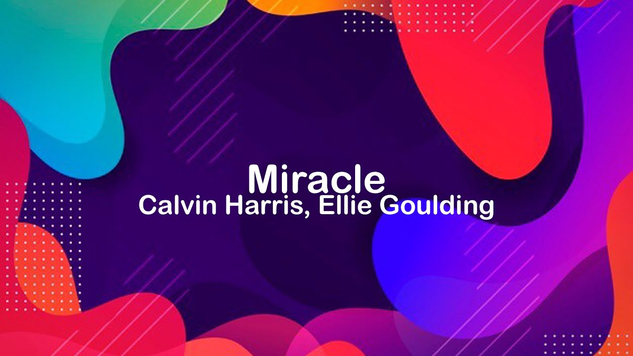 Miracle (Lyric Video) - Calvin Harris, Ellie Goulding - YouTube