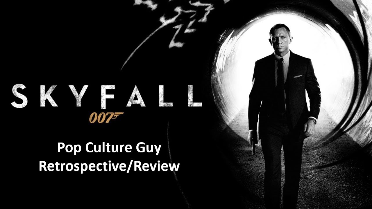 SKYFALL(2012):Pop Culture Guy Retrospective/Reviews - YouTube