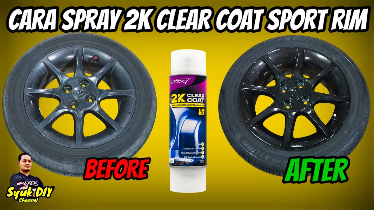 Cara Spray Clear Coat Sport Rim Kereta | 2K Clear Coat GOX7 - YouTube