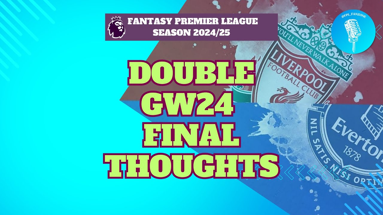 FPL Fanzone Double Game Week 24 final Thoughts SHOCK GW25 Announcement ...