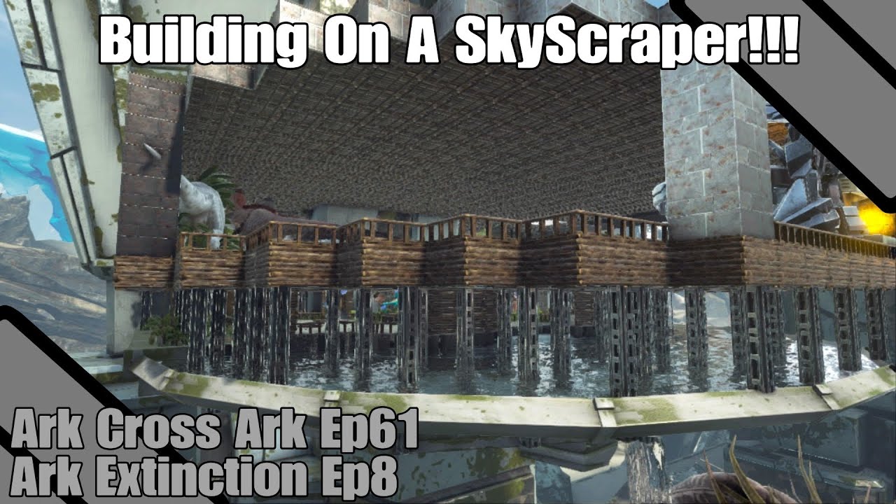 Building A Base! On A Sky Scraper?!? | + Mek Building! Ark Extinction ...