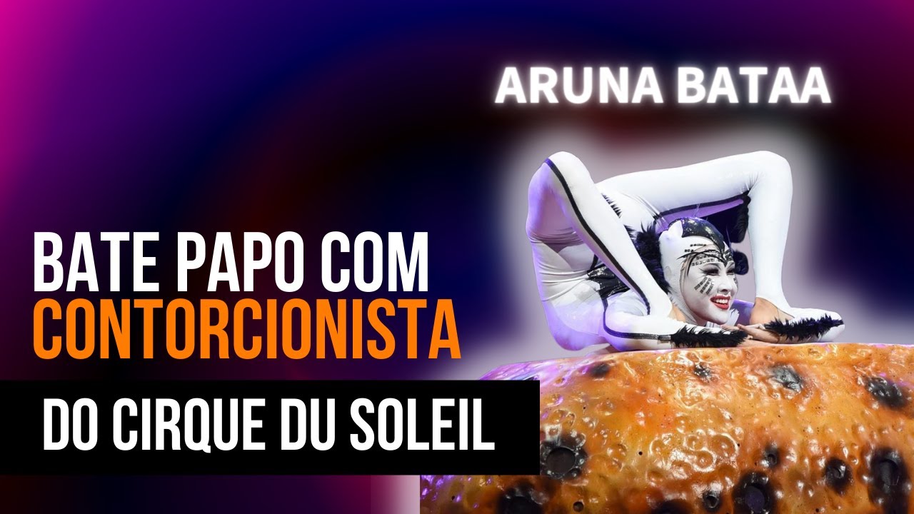 TUDO SOBRE CONTORÇÃO com profissional do Cirque Du soleil, ARUNA BATAA ...