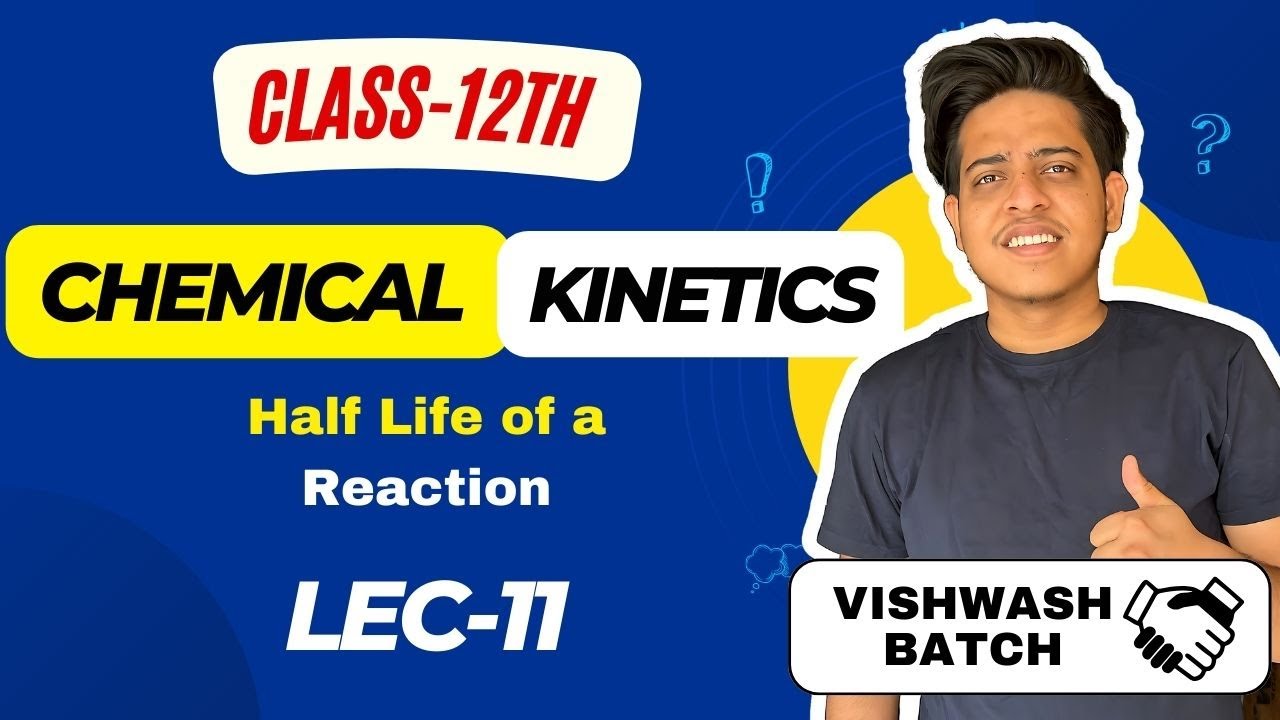 Chemical Kinetics 11 |Half Life of a reaction | Board Exam 2024-25 ...