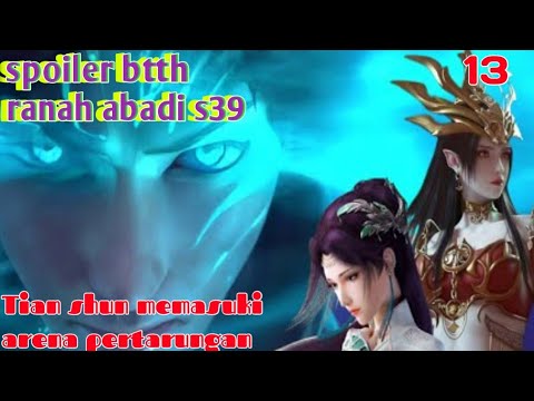 Spoiler Batle Through The Heavens Ranah Abadi S39 Part 13 : Tian Shun Memasuki Arena Pertarungan ...