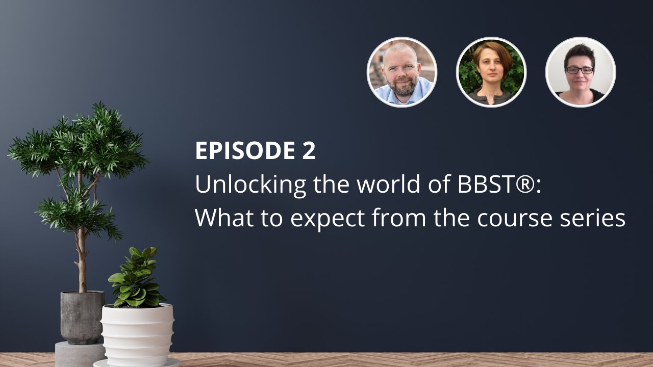 Episode 2 | Unlocking the world of BBST®: What to expect from the ...