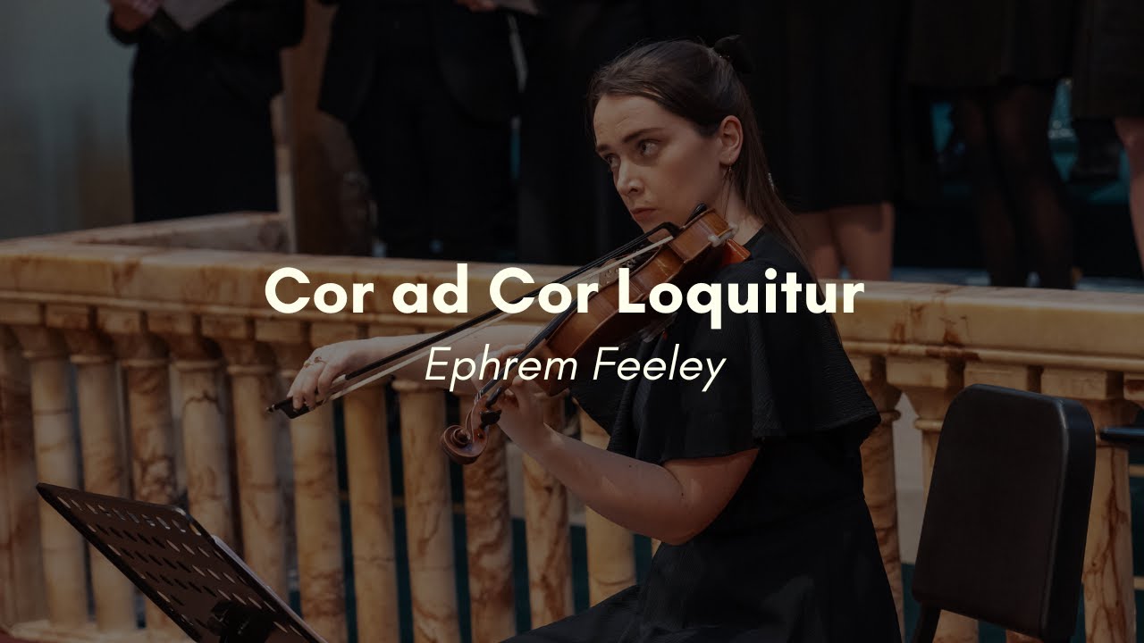 Cor ad Cor Loquitur - Ephrem Feeley - Newman Vocare Ensemble - soloist ...