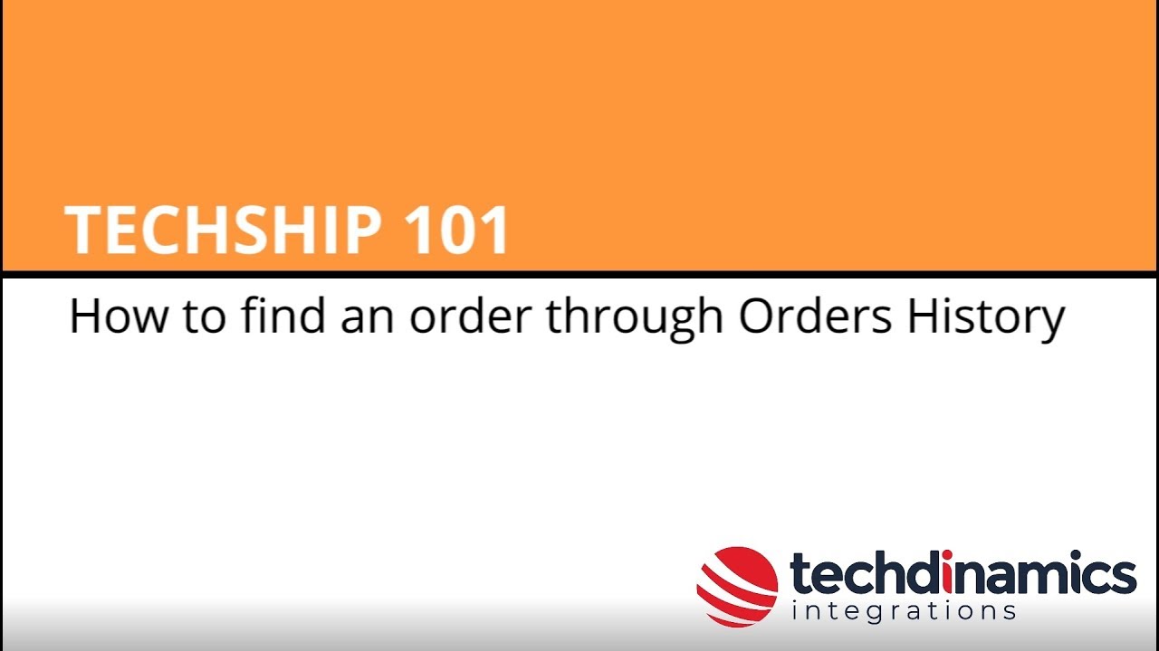 How to find an order through Orders History - techSHIP 101 - YouTube