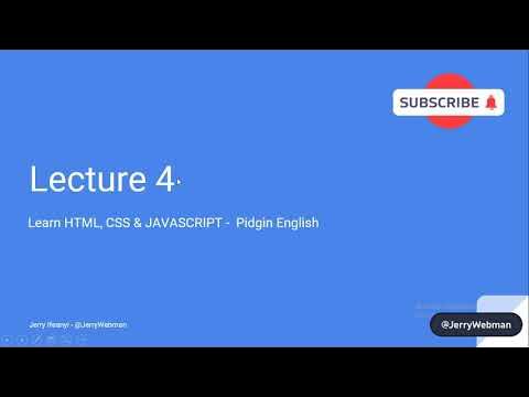 Lecture 4 - Learn HTML, CSS and Javascript | Pidgin English | JerryWebman - YouTube