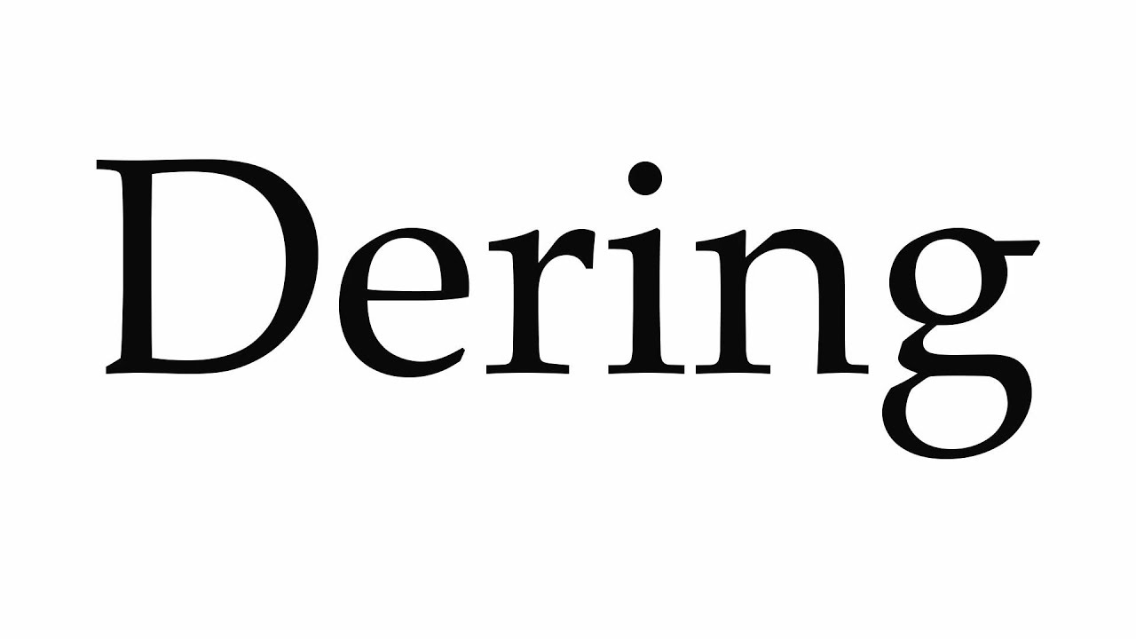 How to Pronounce Dering - YouTube