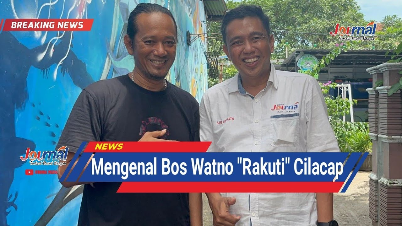 JOURNAL : Mengenal Bos Watno "Rakuti" Cilacap | Terkini. - YouTube