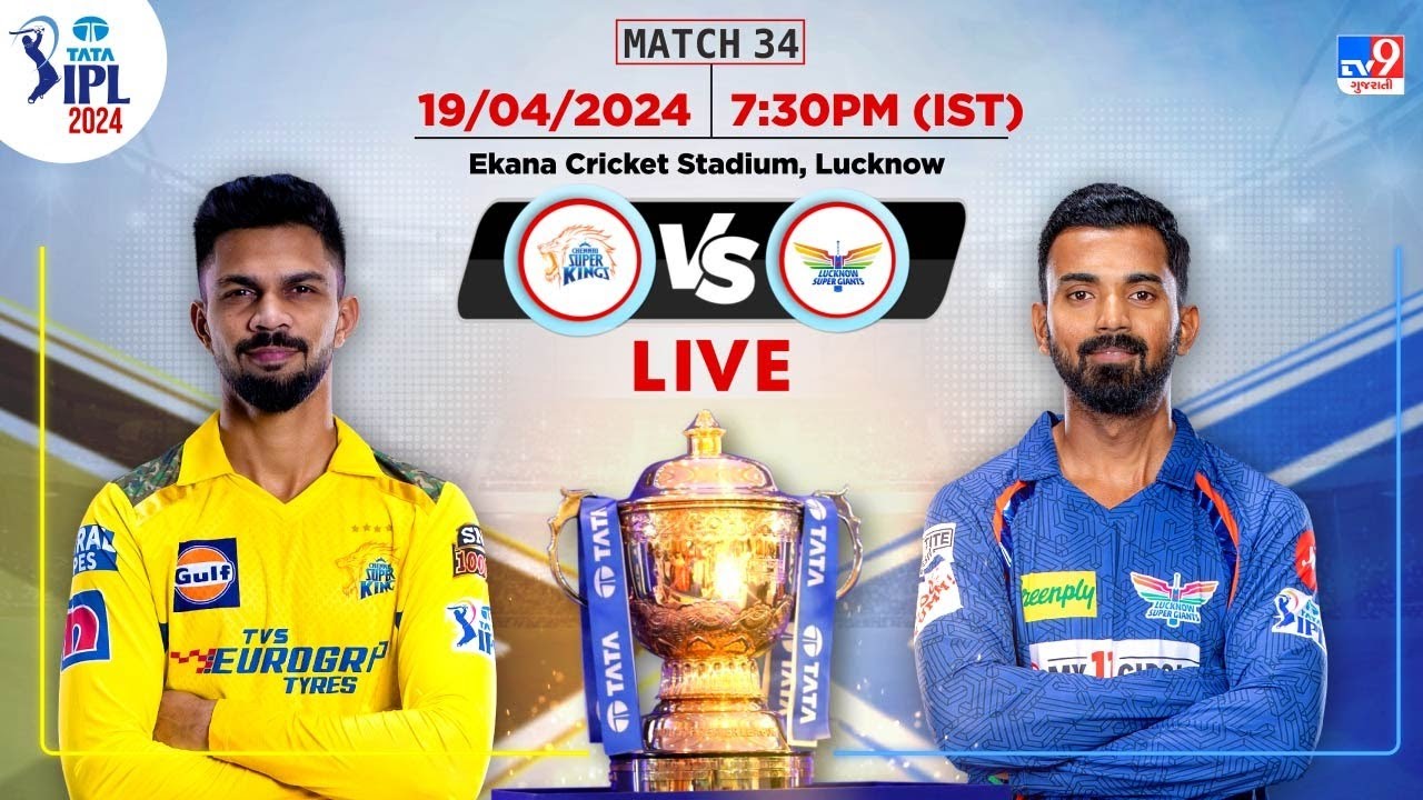 IPL 2024 Match 34 Lucknow Super Giants vs Chennai Super Kings Live ...