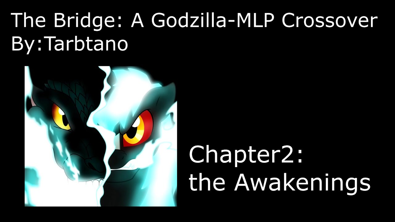 The Bridge: A Godzilla-MLP Crossover (Chapter 2: Awakenings) - YouTube