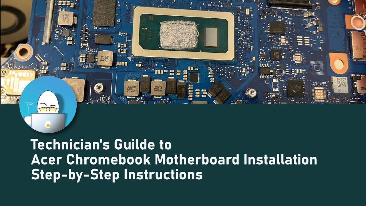 Technician's Guilde to Acer Chromebook Motherboard Installation - Step ...