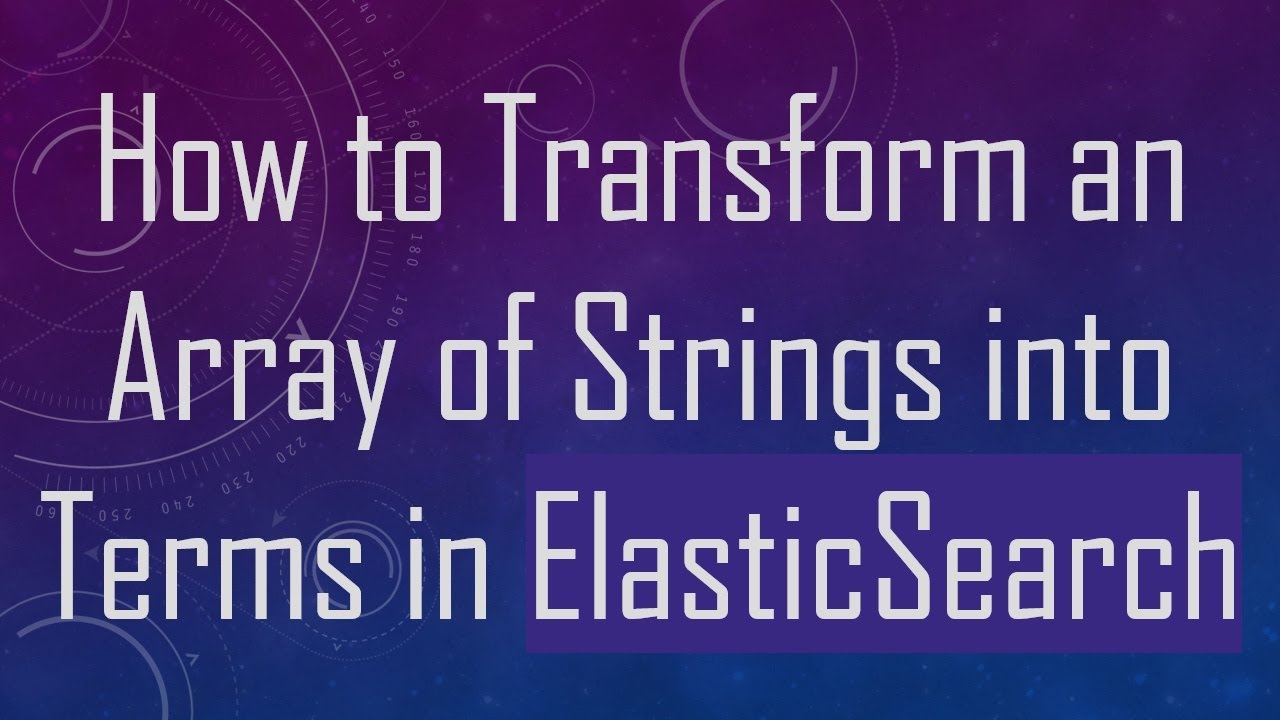 How to Transform an Array of Strings into Terms in ElasticSearch - YouTube