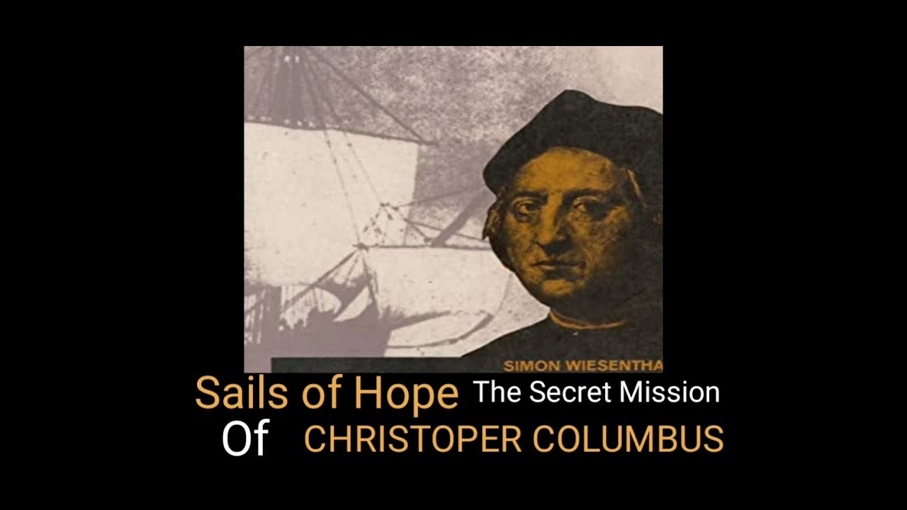 Sails of Hope : The Secret Mission of Columbus, he was looking for the ...
