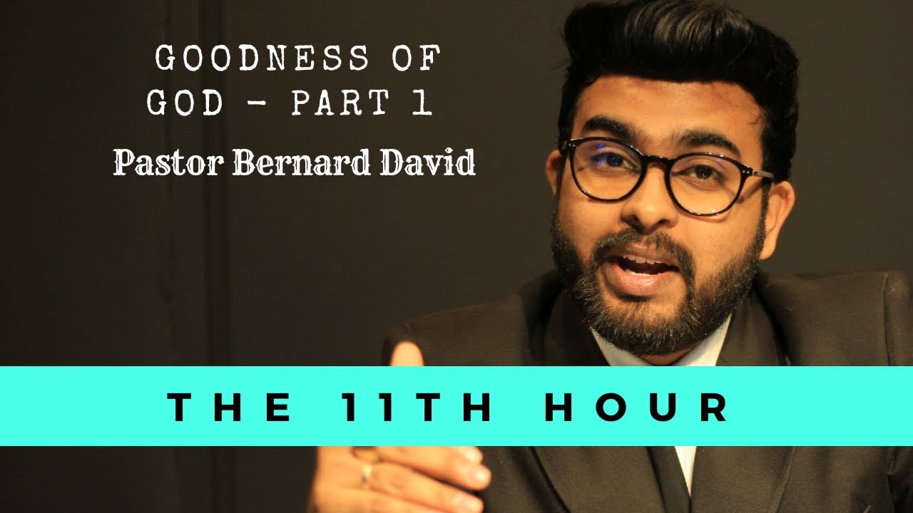 Goodness of God Part 1 - The 11th hour - Pastor Bernard David - YouTube